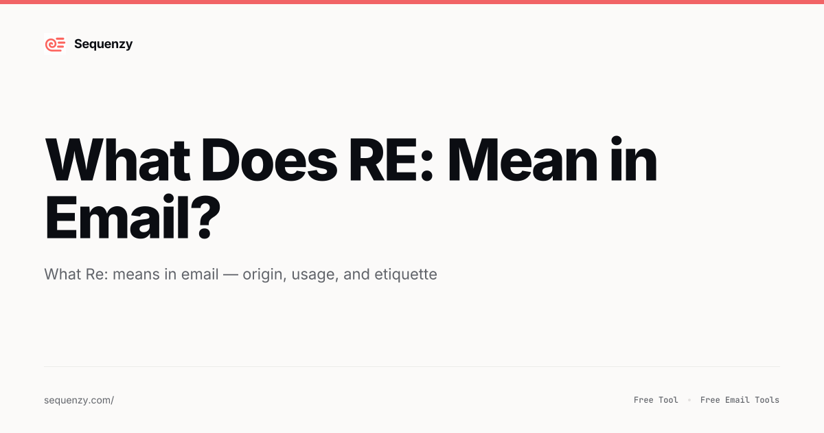 What Does RE: Mean in Email? | Sequenzy